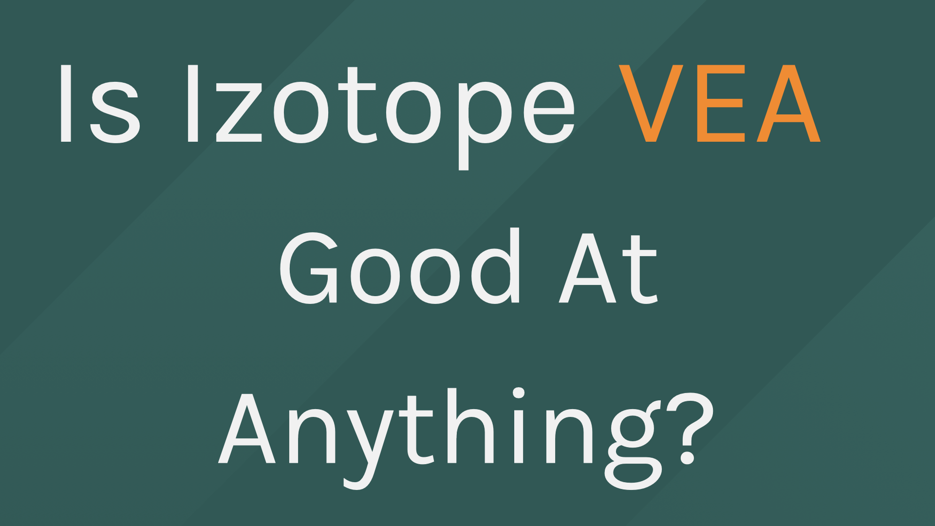 Izotope VEA Review, Part 2: How Does It Perform As A Voice Enhancement Tool For Content Creators ...